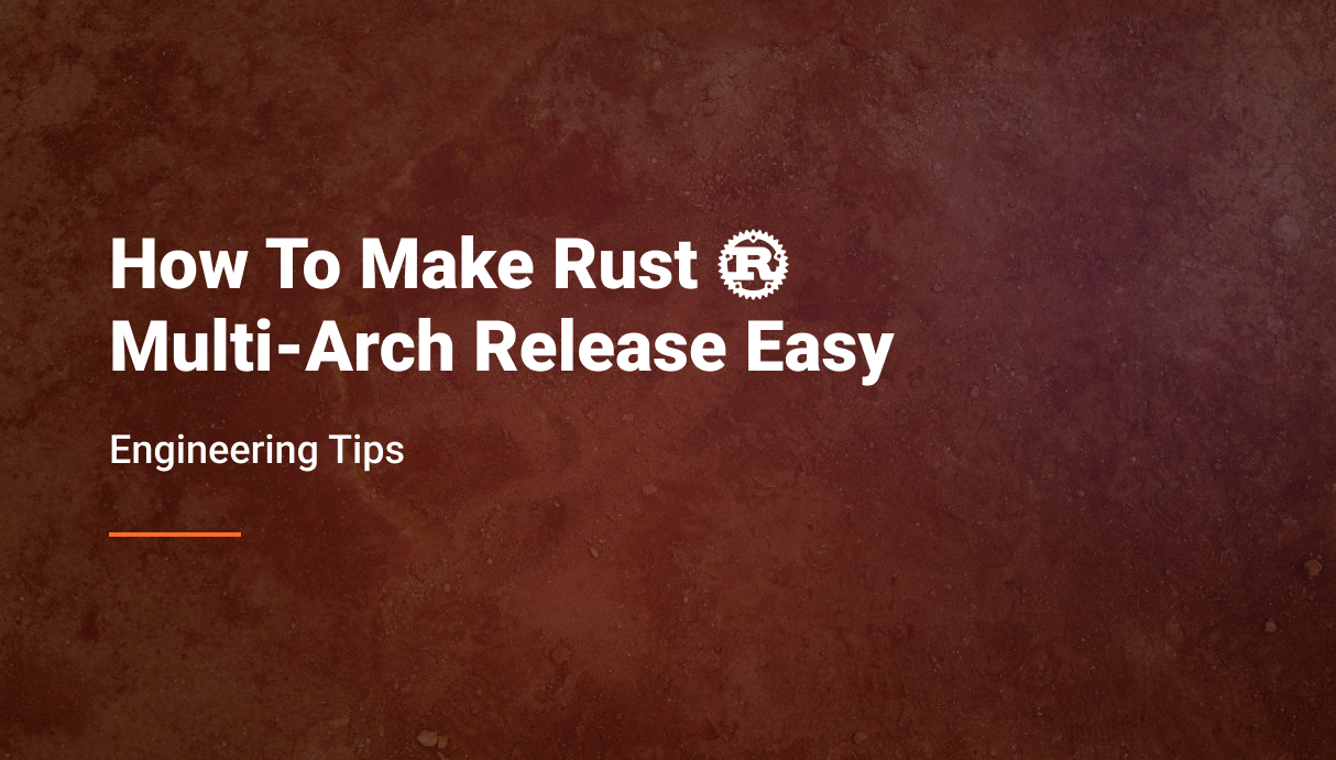 How To Make Rust Multi-Arch Release Easy